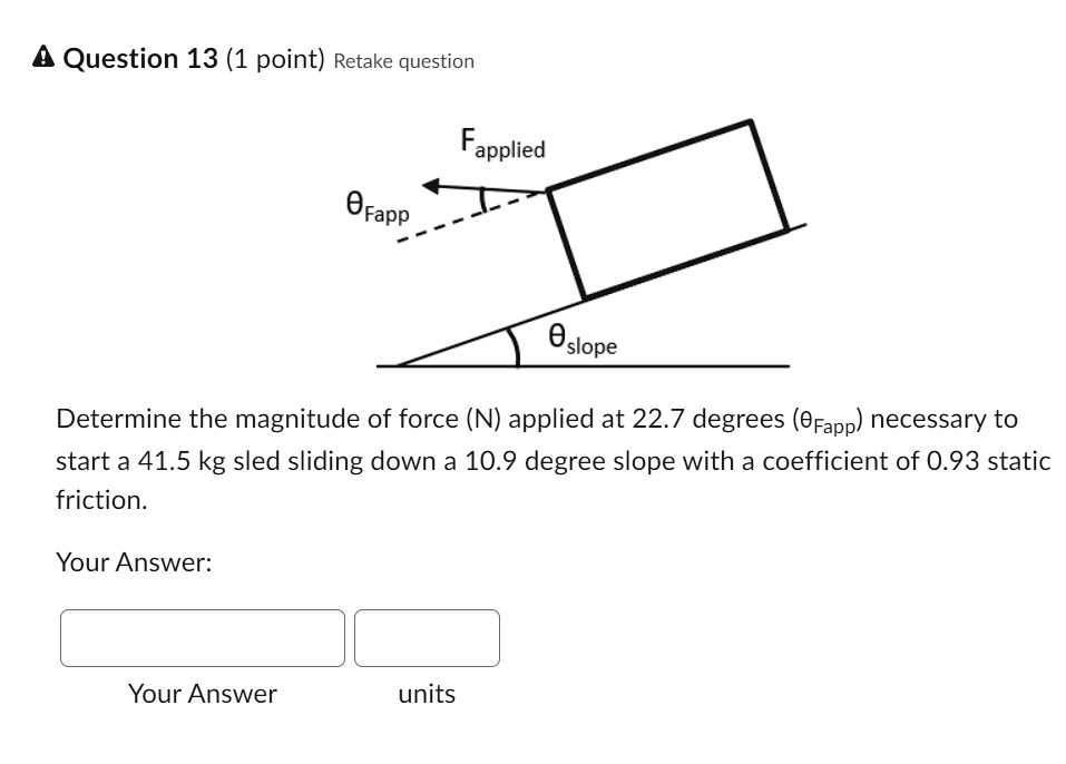 SOLVED: Determine the magnitude of force (N) applied at 22.7 degrees ...
