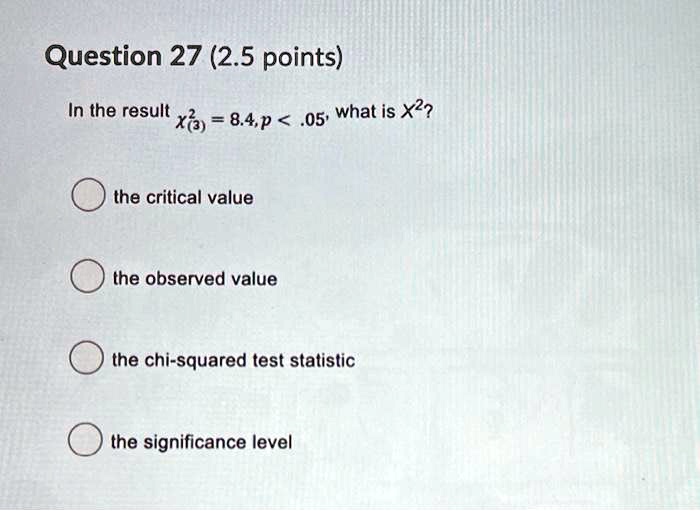 question 27 25 points in the result xia 84p 05 what is x2 the critical ...