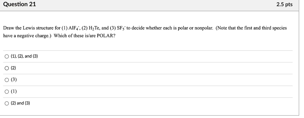 question 21 25 pts draw the lewis structure for 1 alf4 2 hzte and 3 sfs ...