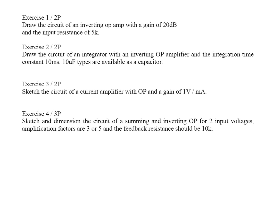 SOLVED: Exercise 1 / 2P: Draw the circuit of an inverting op amp with a gain of 20 dB and an ...