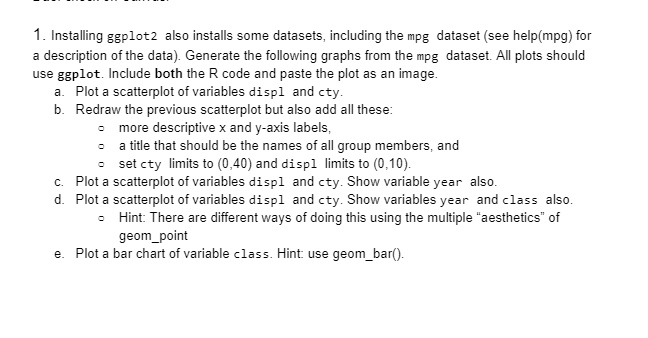 Solved Installing Ggplot2 Also Installs Some Datasets Including The Mpg Dataset See Helpmpg