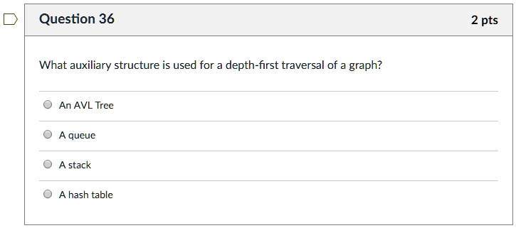 Question 36 What auxiliary structure is used for a depth-first ...