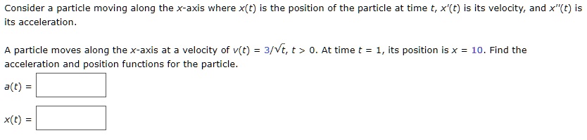 SOLVED: Consider a particle moving along the X-axis where x(t) is the position of the particle ...