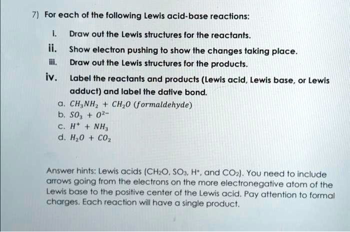 SOLVED: 7) For each of the following Lewis acid-base reactions: i. Draw out the Lewis structures ...