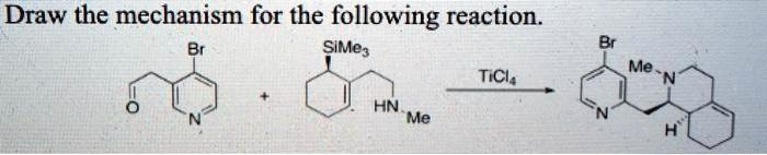 SOLVED: Draw the mechanism for the following reaction: SiMe3 + TiCl4 ...