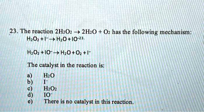 SOLVED: The reaction 2H2O2 â†’ 2H2O + O2 has the following mechanism ...