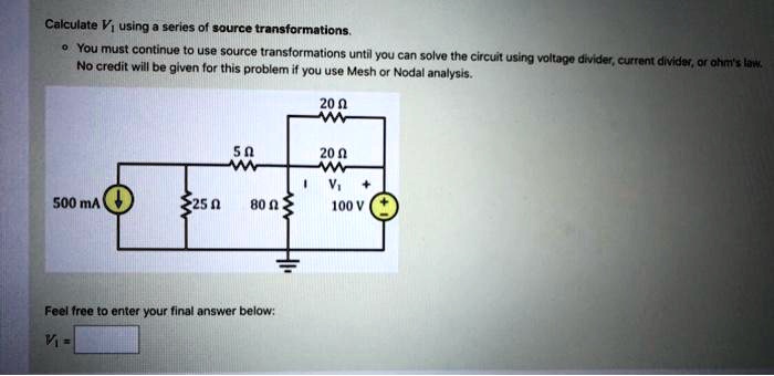 Solved Calculate V Using A Series Of Source Transformations You Must Continue To Use Source