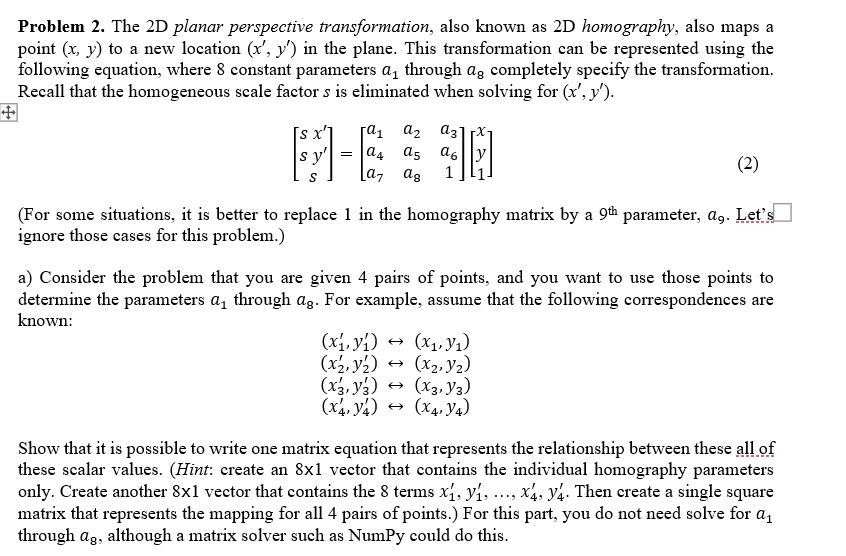 problem 2 the 2d planar perspective transformation also known as 2d homography also maps point x ...
