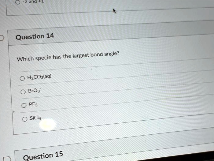 SOLVED: Zana Question 14 has the largest bond angle? Which specie ...
