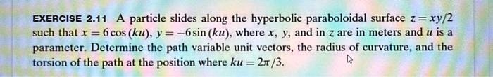 Exercise 2.11: A particle slides along the hyperbolic paraboloidal surface z = xy/2 such that x ...