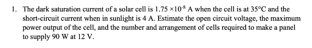 1 the dark saturation current of a solar cell is 175 10 8 a when the ...