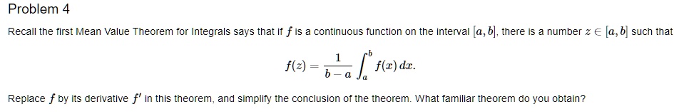 SOLVED:Problem 4 Recall the first Mean Value Theorem for Integrals says that if f is a ...