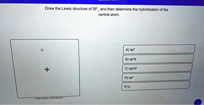SOLVED: Draw the Lewis structure of SF and then determine the ...