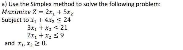 a use the simplex method to solve the following problem maximize z 2x1 5x2 subject to x1 4x2 24 ...