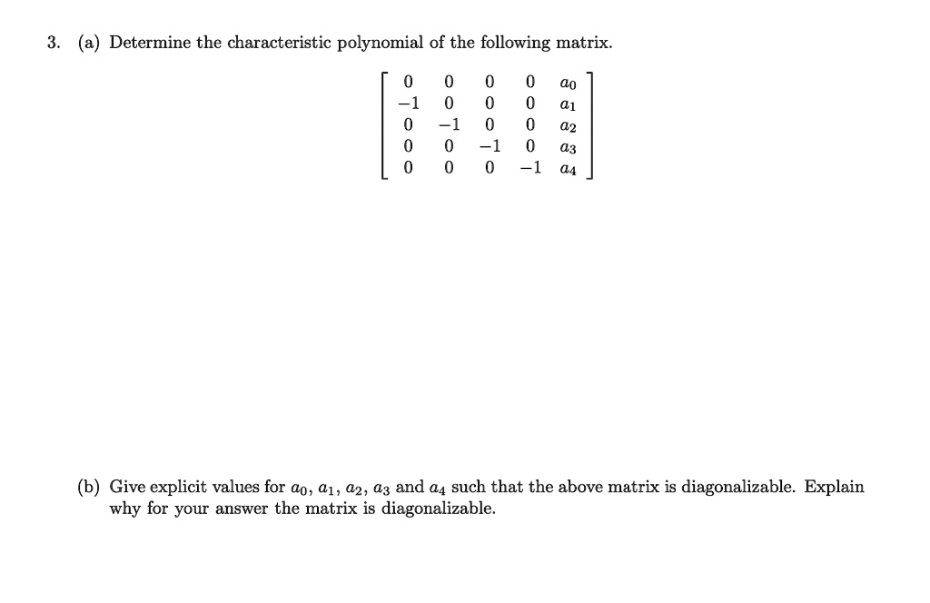 SOLVED: (a) Determine the characteristic polynomial of the following matrix 01 701 -1 a4 (b ...