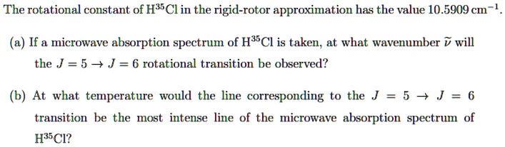 the rotational constant of h35cl in the rigid rotor approximation has ...