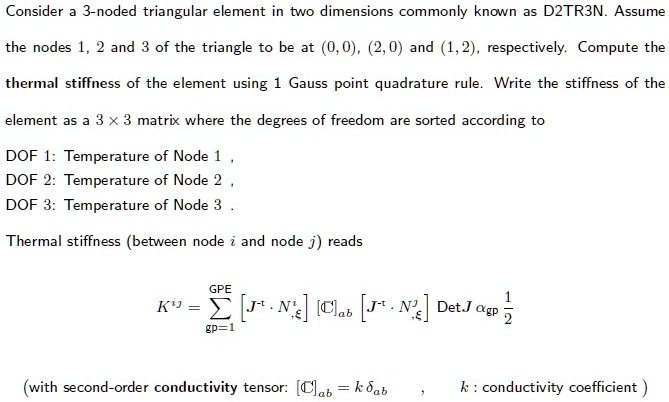 SOLVED: Consider a 3-noded triangular element in two dimensions commonly known as D2TR3N. Assume ...