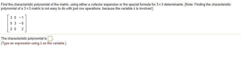 SOLVED: Find the characteristic polynomial of the matrix, using either ...