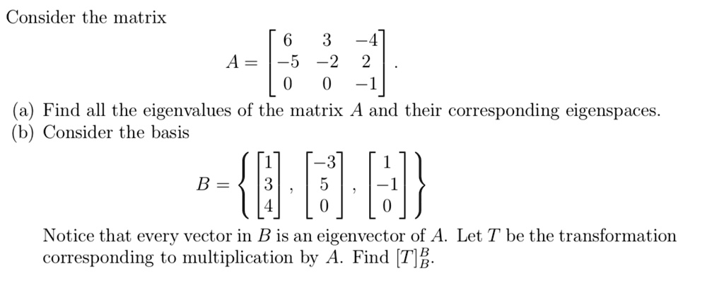 SOLVED: Consider the matrix 1 6 3 A = _5 -2 0 2 Find all the eigenvalues of the matrix A and ...