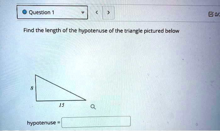 SOLVED: Question 1 Find the length of the hypotenuse of the triangle pictured below hypotenuse