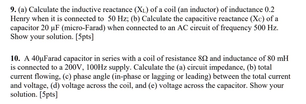SOLVED: 9. (a) Calculate the inductive reactance (XL) of a coil (an ...