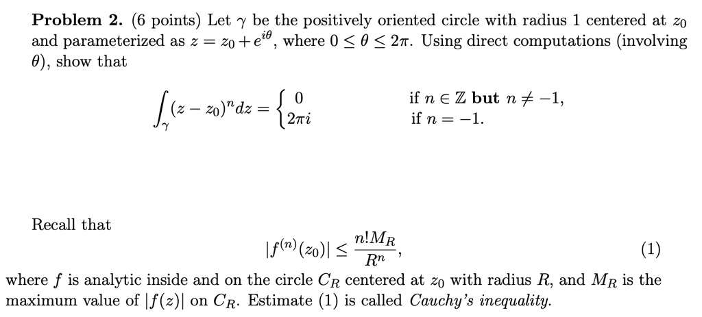 SOLVED: Problem 2. (6 points) Let be the positively oriented circle ... SOLVED: Problem 2. (6 points) Let be the positively oriented circle ...
