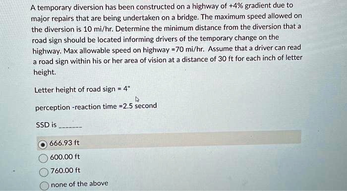 A temporary diversion has been constructed on a highway of +4% gradient ...