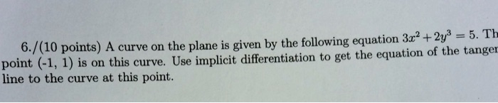 SOLVED: equation 3r?+ 2v3 = 5. Th= 6./(10 points) A curve Onl the plane ...