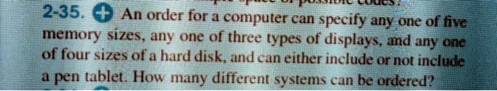 SOLVED: 235 An order for # computer can specify any one of five memory sizes any one Of three ...