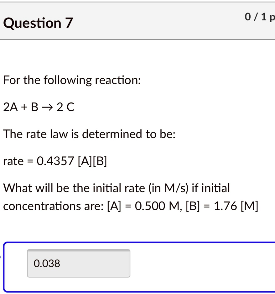 Question 7 0/1p For the following reaction: 2A + B ? 2C The rate law is ...