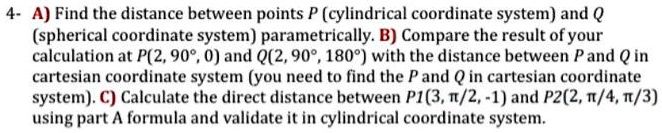 4- A) Find the distance between points P (cylindrical coordinate system ...