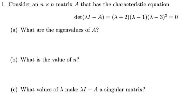 SOLVED: 1. Consider an n n matrix A that has the characteristic equation detXI-A=(+2x-1-3=0 (a ...
