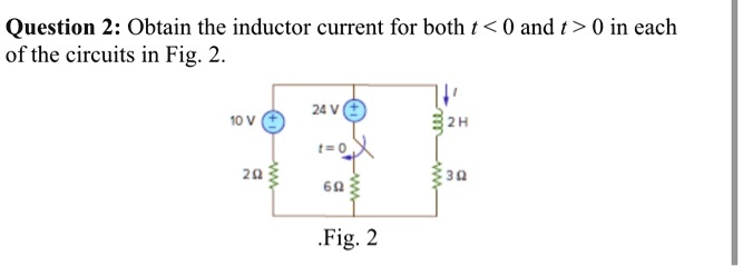 SOLVED: Can you solve it in a simple way? Question 2: Obtain the inductor current for both t 0 ...