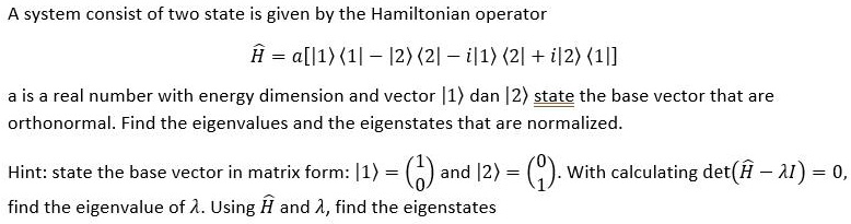 SOLVED: A system consisting of two states is given by the Hamiltonian ...
