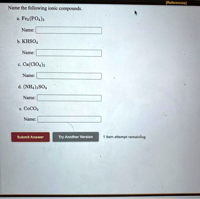 SOLVED: References Name the following ionic compounds: 1. Fe3(PO4)2 2. KHSO3 3. Ca(ClO2)2 4 ...