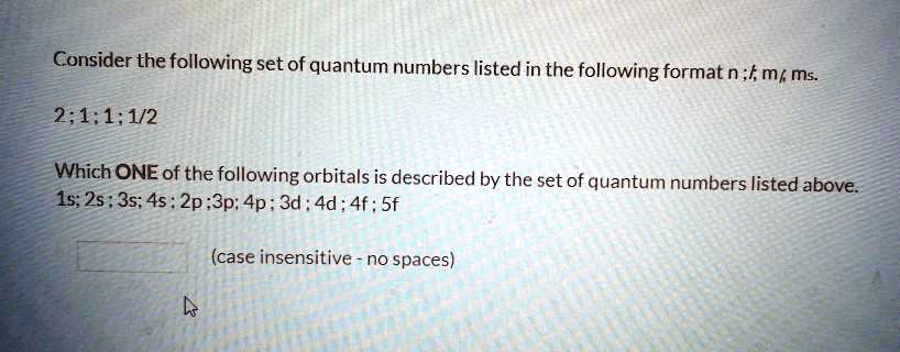 Consider the following set of quantum numbers listed in the following ...