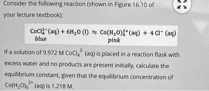 SOLVED: Consider the following reaction (shown in Figure 16.10 of your ...