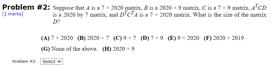 SOLVED: Problem #2: Suppose that 4 is a 2020 matrix B is a 2020 x 9 ...