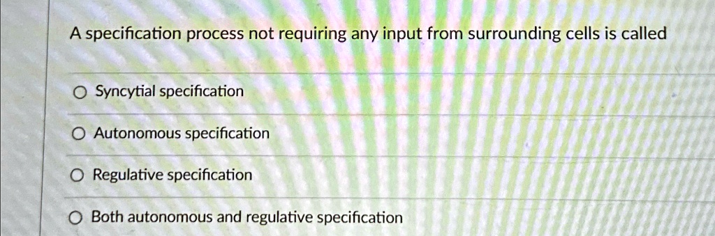 A specification process not requiring any input from surrounding cells ...