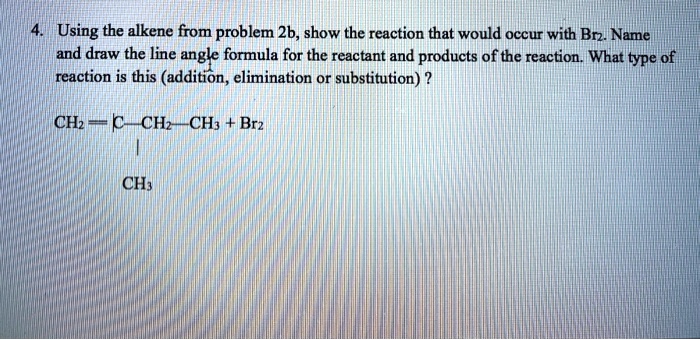 Using the alkene from problem 2b, show the reaction that would occur ...