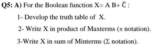 Solved Q5 A For The Boolean Function X A B C Develop The Truth Table Of X 2 Write X In
