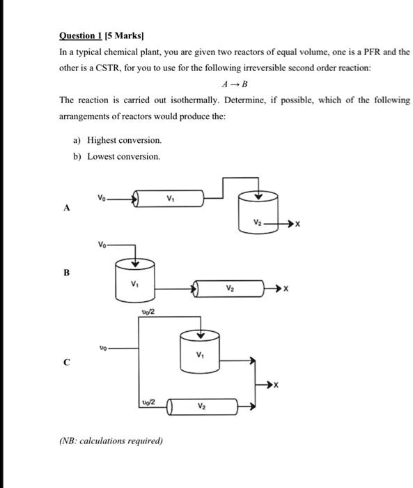 SOLVED: Question1[5Marks] In a typical chemical plant, you are given two reactors of equal ...
