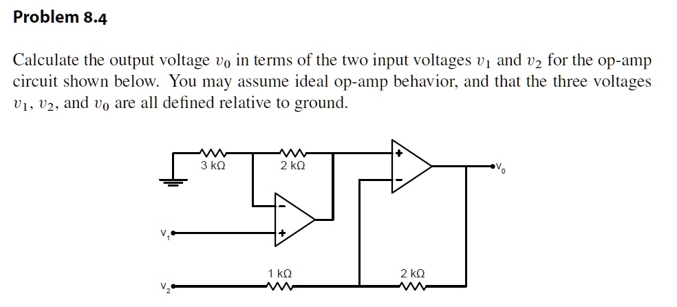SOLVED: Problem 8.4 Calculate the output voltage vo in terms of the two input voltages and v2 ...
