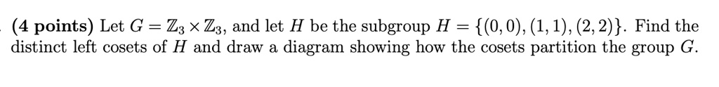 4 points let g zs x z3 and let h be the subgroup h 00 11 22 find the ...