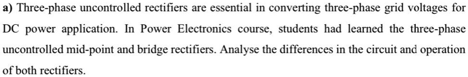 SOLVED: a Three-phase uncontrolled rectifiers are essential in ...