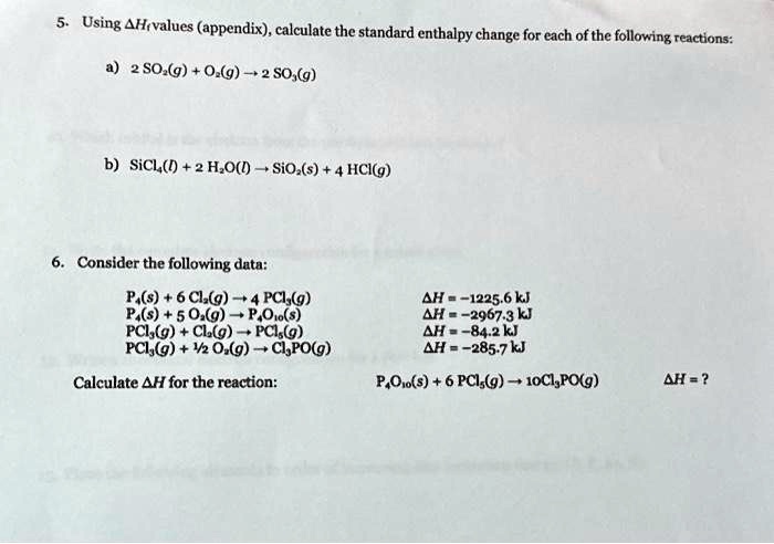 5 using h values appendix calculate the standard enthalpy change for each of the following ...