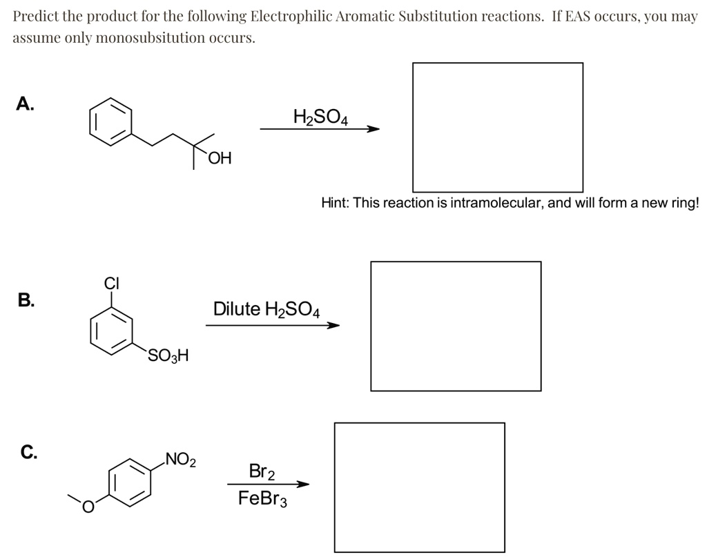 Predict the product for the following Electrophilic Aromatic Substitution reactions. If EAS ...