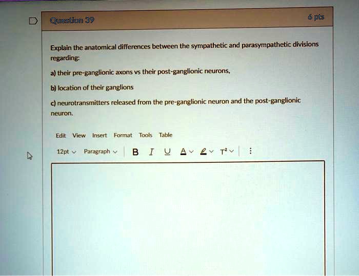 Question 39 6 pts Explain the anatomical differences between the ...