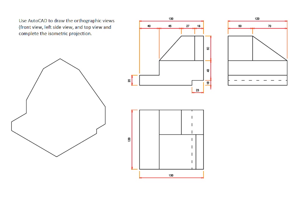 Use AutoCAD and I need the .DWG file. Use AutoCAD to draw the orthographic views (front view ...
