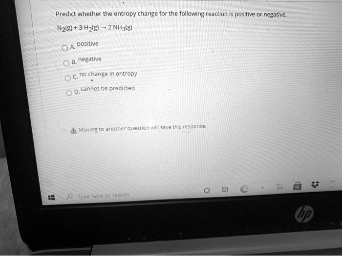 SOLVED: Predict whether the entropy change for the following reaction positive or negative: N2tg ...